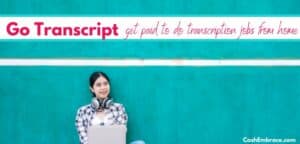 Go Transcript Review: Get Paid Well To Transcribe In 2025