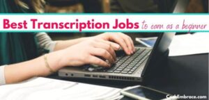 40 Best Online Transcription Jobs For Beginners To Make Money