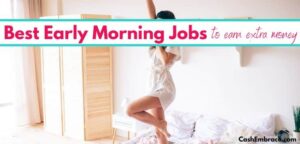 30 Best Early Morning Jobs To Make Urgent Money In 2025